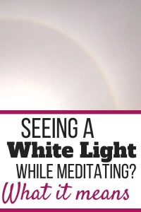 Seeing White Light During Meditation (What It Means) - Self Development ...