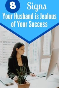 8 Signs Your Husband Is Jealous of Your Success (+How to Deal With Them) - Self Development Journey