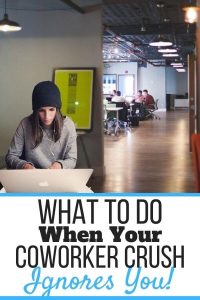 Coworker Crush Ignores Me! (How to Handle It) - Self Development Journey