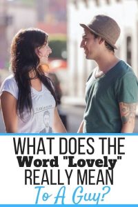 What Does "Lovely" Mean to a Guy? (How You Should Respond) - Self ...