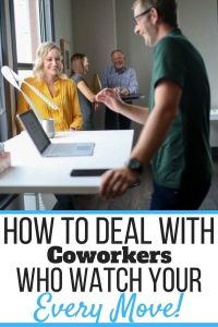 Coworkers Who Watch Your Every Move (How To Handle Them!) - Self ...