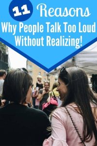 I Talk Too Loud Without Realizing It! (11 Reasons & Solutions!) - Self ...