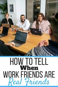 5 Signs Work Friends Are Not Real Friends (Or Are Real Friends!) - Self ...