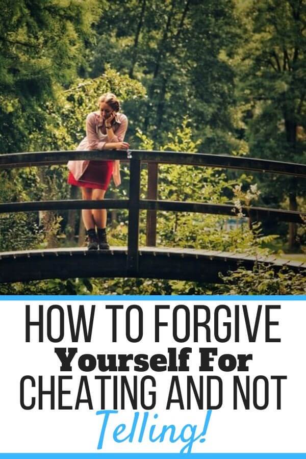 How To Forgive Yourself For Cheating And Not Telling 9 Tips Self