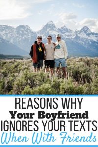 Boyfriend Ignores My Texts When He’s With His Friends (Here's Why ...