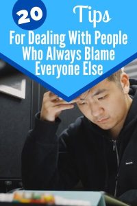 How to Deal With Someone Who Blames You for Everything (20 Tips ...