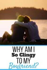 Why Am I So Clingy to My Boyfriend? (Explained) - Self Development Journey