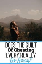 Does The Guilt Of Cheating Ever Go Away? (Explained) - Self Development ...