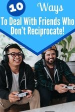 10 Ways To Handle Friends Who Don’t Reciprocate! - Self Development Journey