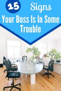 15 Signs Your Boss Is in Trouble (& What to Do if Anything) - Self ...