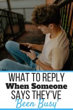 What to Respond When Someone Says They’ve 'Been Busy' (10 Replies ...