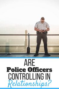 Are Police Officers Controlling in Relationships? (Explained!) - Self ...