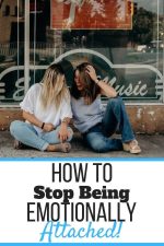 How to Stop Being Emotionally Attached to Someone - 15 Tips! - Self ...