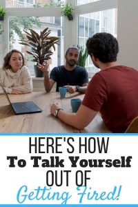 How to Talk Your Way Out of Getting Fired! (10 Tips That'll Save You ...
