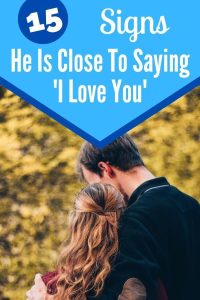 Is He Close to Saying 'I Love You?' (15 Signs That Say YES!) - Self ...