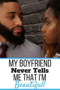 My Boyfriend Never Tells Me I’m Beautiful (What To Say To Him!) - Self Development Journey