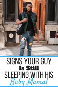 10 Signs He Is Sleeping With His Baby Mama! (& What to Do) - Self ...