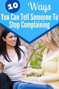 How To Tell Someone To Stop Complaining (10 Ways That Work!) - Self ...