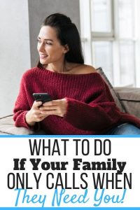 Family Only Calls When They Need Something! (Tips For demanding Family ...