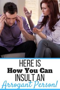 How to Insult an Arrogant Person (7 Tips and Examples!) - Self ...