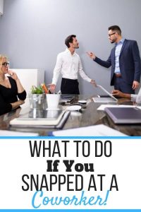 I Snapped at a Coworker! (Here's What I Did/Changed) - Self Development ...