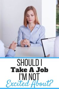 Should I Take a Job I’m Not Excited About? (Here Are the Pros and Cons ...