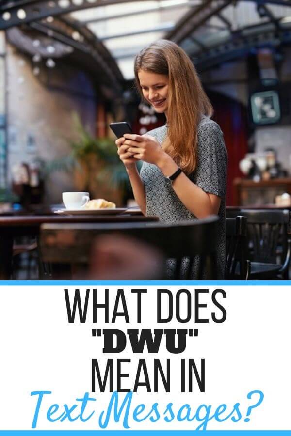 What Does DWU Mean In Texting Text Speak Explained Self