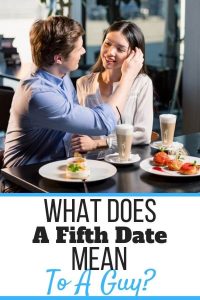 What Does a Fifth Date Mean for Guys? (Expectations Explained!) - Self ...