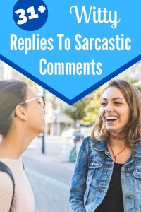 31+ Witty Replies to Sarcasm and Rude Comments (You Have the Last Laugh ...