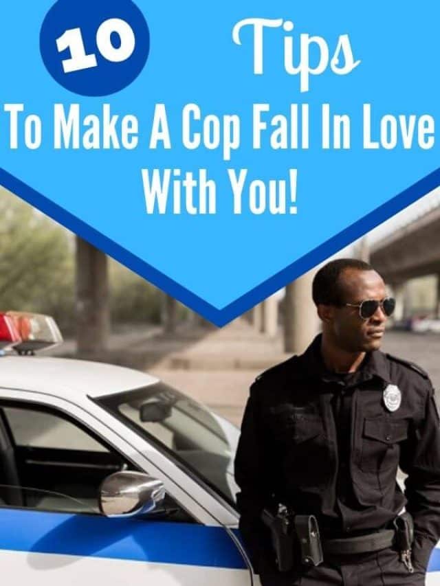 How To Make A Cop Fall In Love With You! - Self Development Journey