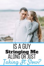 Is He Stringing Me Along or Taking It Slow? (How to Tell the Difference ...