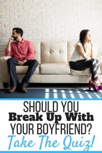Should I Break Up With My Boyfriend Quiz (Take This Quiz and Find Out ...