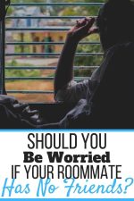 My Roommate Has No Friends! (Here’s How to Handle It) - Self ...