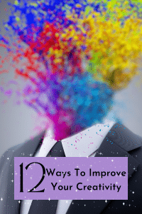 12 Ways To Improve Your Creativity - Self Development Journey