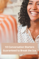10 Conversation Starters Guaranteed to Break the Ice - Self Development ...