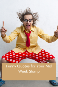 Funny Quotes for Your Mid-Week Slump - Self Development Journey